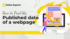 How to Find the Published Date of a Webpage - Salam Experts